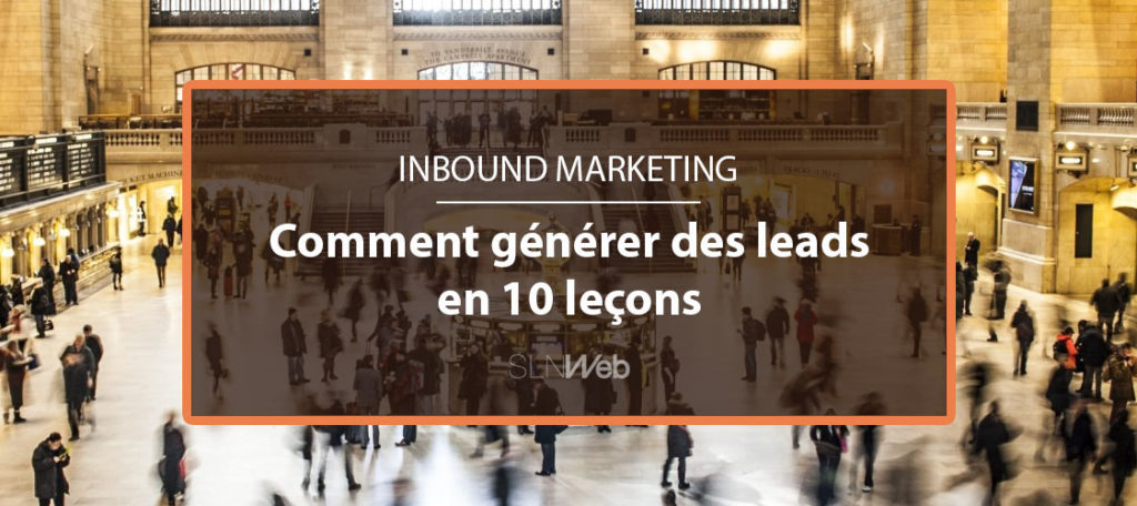Comment générer des leads qualifiés en 10 leçons | SLN Web Comment générer des leads qualifiés en 10 leçons | SLN Web